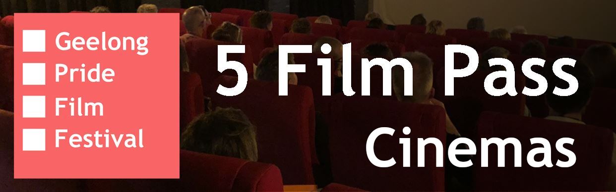 5 Film Pass - Cinemas | Geelong Pride Film Festival